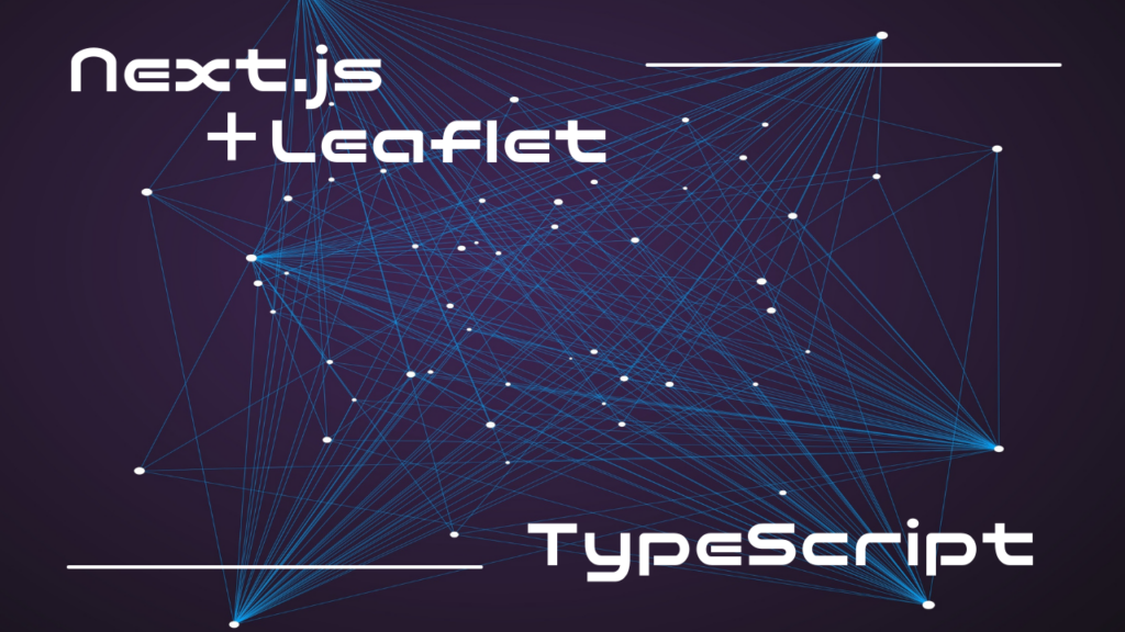 Next.js+Leafletで地図を表示する - Harvestasya.com